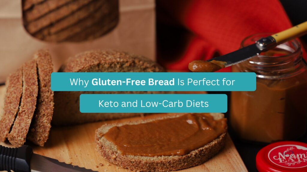 Why Gluten-Free Bread Is Your Go-To for Keto and Low-Carb Diets